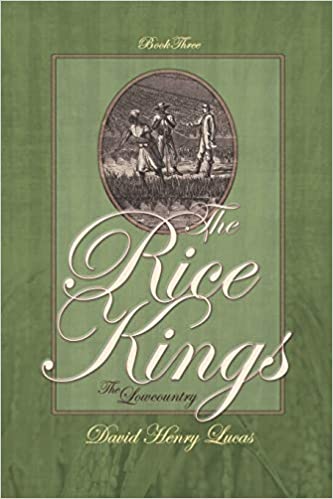 The Rice Kings, Book Three, The Lowcountry ~ David Lucas – The Village ...