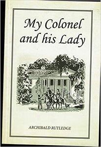 My Colonel and his Lady ~ Archibald Rutledge – The Village Museum at ...
